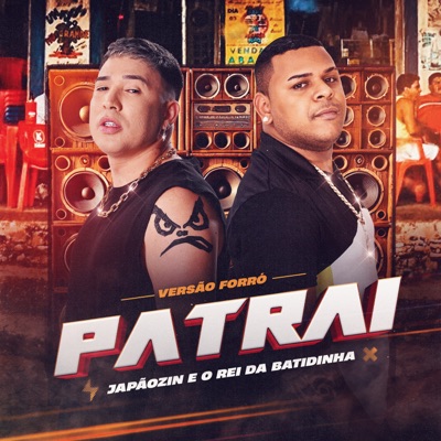 Patrai (Versão Forró) by O REI DA BATIDINHA & Japãozin - August 2024 ...